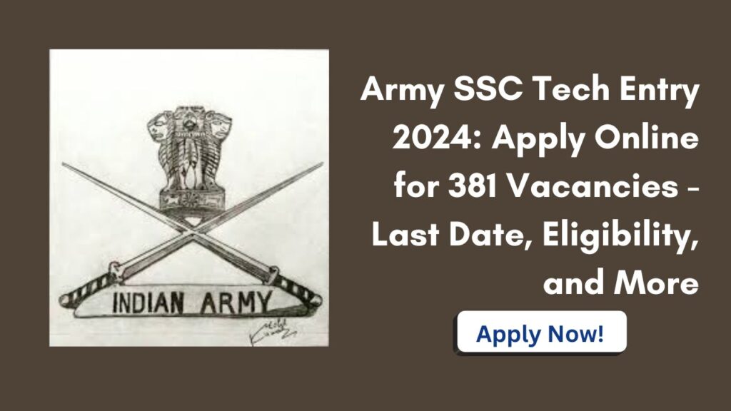 Army SSC Tech Entry 2024 Out for 381 Vacancies, Check Last Date ...