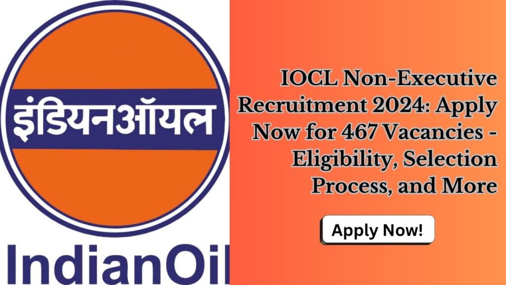 IOCL Non-Executive Recruitment 2024, Apply Now, Check Eligibility ...