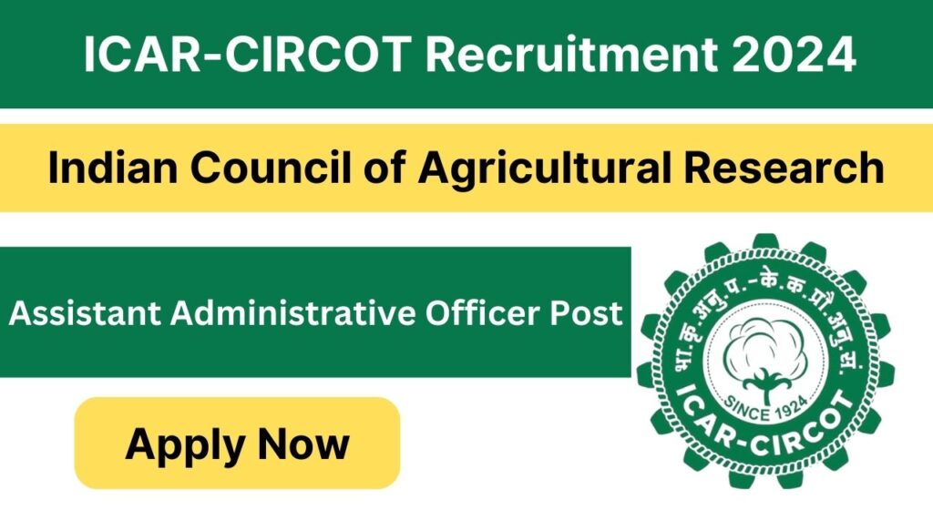 ICAR-CIRCOT Recruitment 2024 for AAO Vacancies, Check Eligibility ...