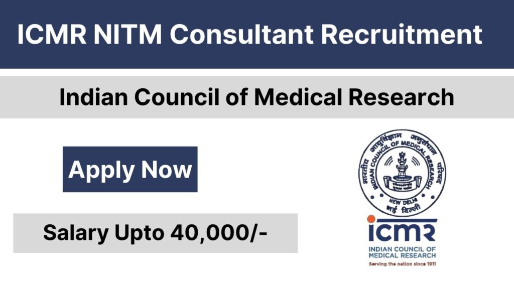 ICMR NITM Consultant Recruitment 2024, Apply Now, Check Eligibility ...